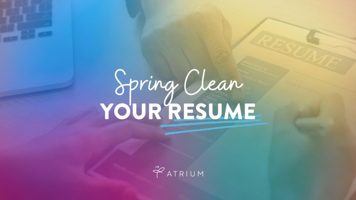 Spring Clean Your Career: The Resume - Atrium